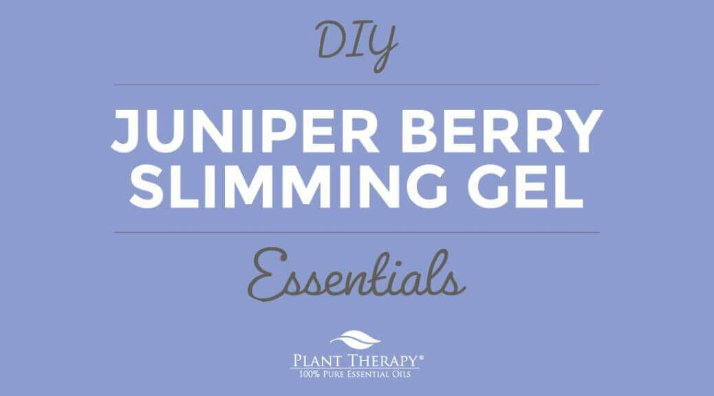 Essentials Video: Juniper Berry Slimming Gel DIY – Plant Therapy